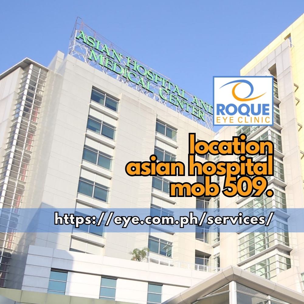 Location - Asian Hospital MOB 509 Archives - ROQUE Eye Clinic