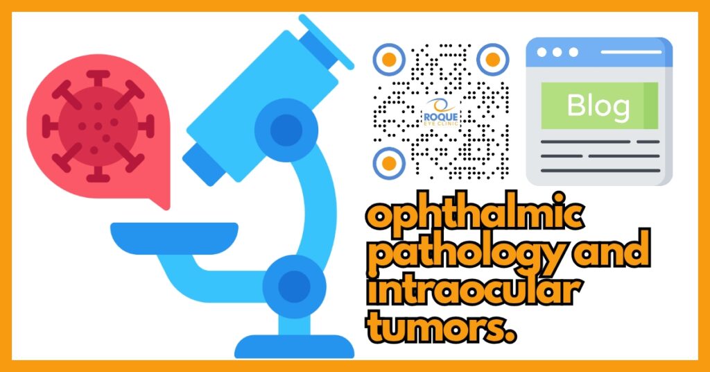 OPHTHALMIC PATHOLOGY AND INTRAOCULAR TUMORS BLOG - ROQUE Eye Clinic ...